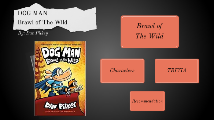 Dog Man Brawl of the Wild by Rebecca Larson on Prezi