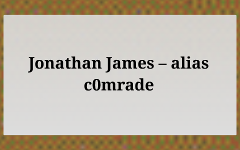 Jonathan James – alias c0mrade by cesar lopez on Prezi