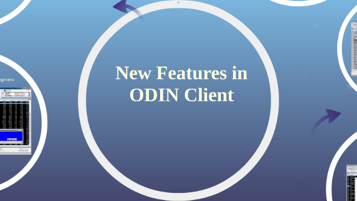 New Features in ODIN Client by jainsih shah on Prezi