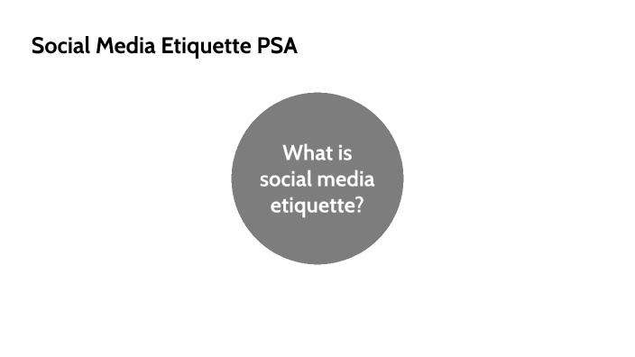 Social Media Etiquette PSA by Logan Harner on Prezi