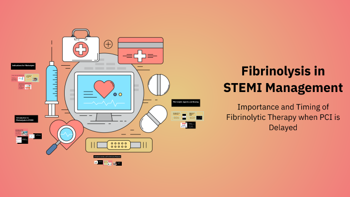 Fibrinolysis in STEMI Management by Tharun Goud on Prezi