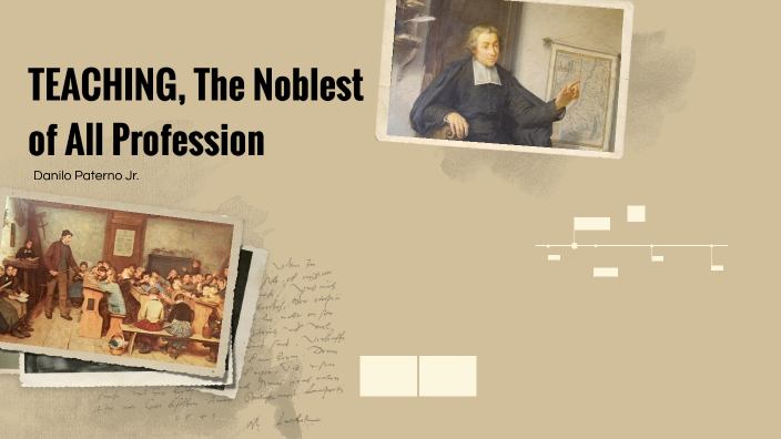 TEACHING, the Noblest of All Profession by danilo paterno on Prezi