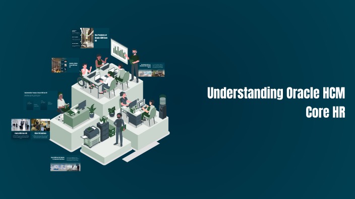 Understanding Oracle HCM Core HR by Alan Peter Lal on Prezi
