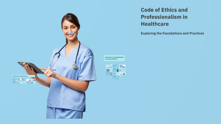 Code of Ethics and Professionalism in Healthcare by Nicole Andrews on Prezi