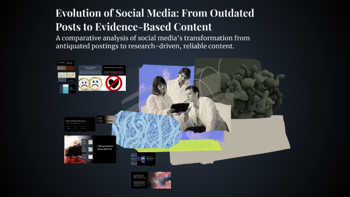 Evolution of Social Media: From Outdated Posts to Evidence-Based ...