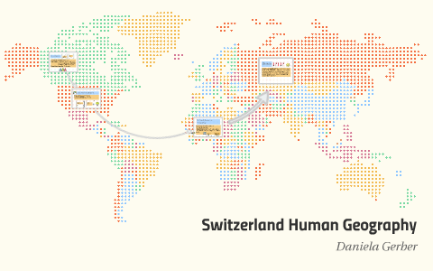 Switzerland Human Geography by daniela gerber on Prezi