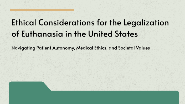 Ethical Considerations for the Legalization of Euthanasia in the United ...