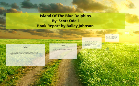Island Of The Blue Dolphins by Scott O'dell by Sarah Johnson on Prezi