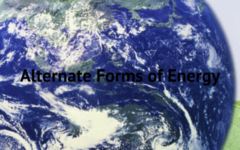 Alternate Forms of Energy by Ryan Foster on Prezi