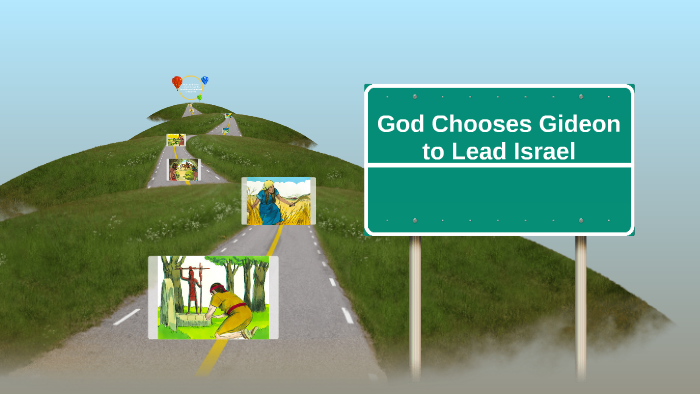 God Chooses Gideon to Lead Israel by Nicole Dorn on Prezi