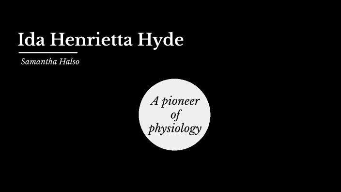 Ida Henrietta Hyde by Samantha Halso on Prezi