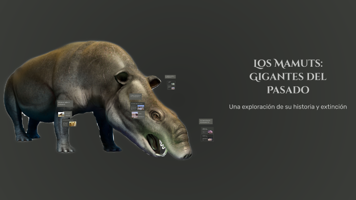 Los Mamuts: Gigantes del Pasado by sara zanon on Prezi