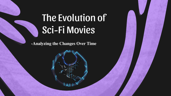 The Evolution of Sci-Fi Movies by Emanuel Jarjoura on Prezi