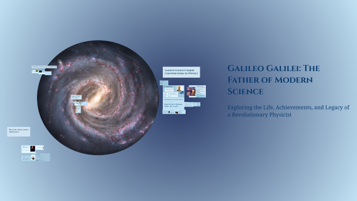 Galileo Galilei: The Father of Modern Science by Maya Abeles on Prezi