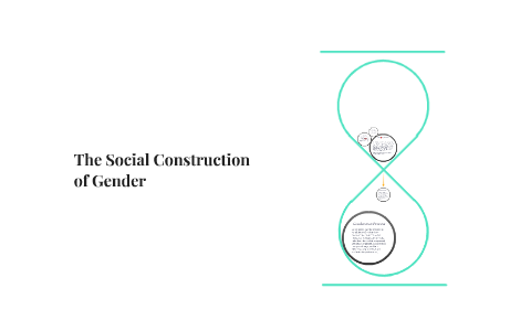 The Social Construction of Gender by Alicia Swiz on Prezi