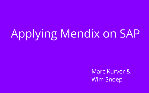 Applying Mendix on SAP by Wim Snoep on Prezi