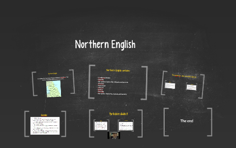 Northern English by on Prezi