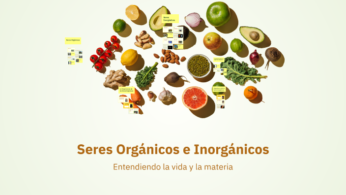 Seres Orgánicos e Inorgánicos by Jissel Burgos on Prezi