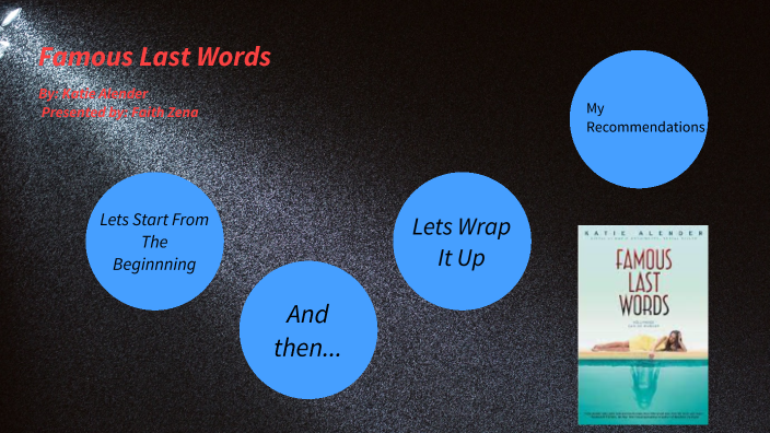 Famous Last Words by Faith Zena [STUDENT] on Prezi