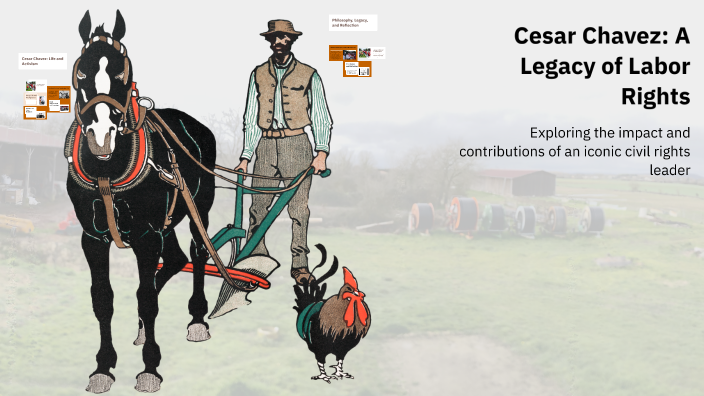 Cesar Chavez: A Legacy of Labor Rights by Taylor hearndon on Prezi