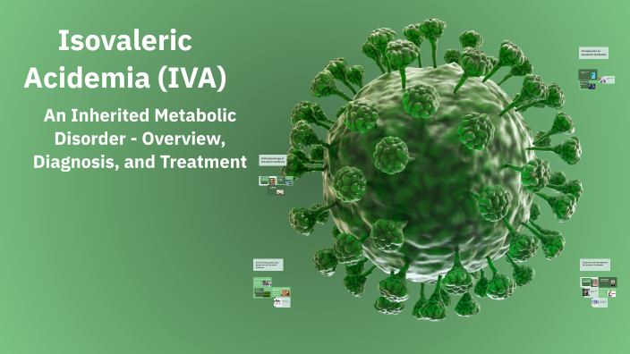 Isovaleric Acidemia (IVA) by tooba hafeez on Prezi