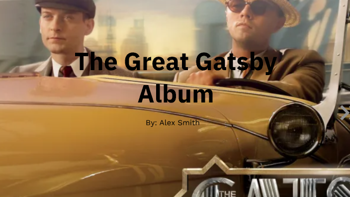 The Great Gatsby Playlist by Alex Smith on Prezi