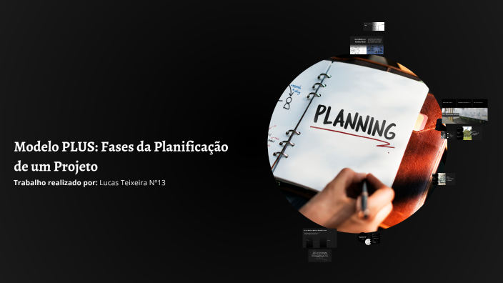 Modelo PLUS: Fases da Planificação de um Projeto by Lucas Teixeira on Prezi
