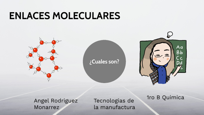 ENLACES MOLECULARES by ANGEL RODRIGUEZ MONARREZ on Prezi