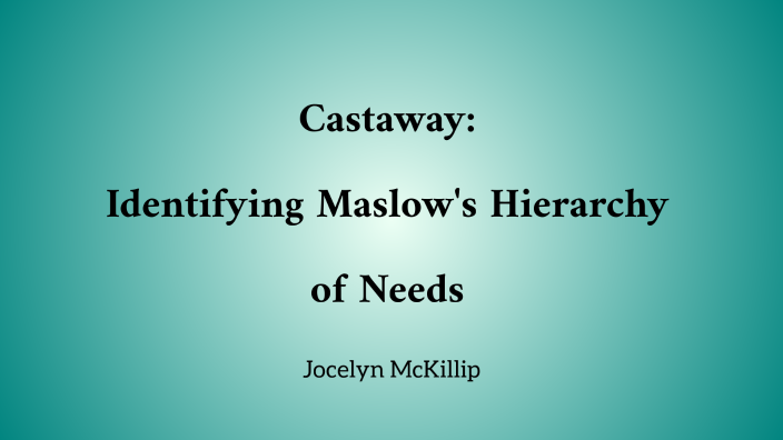 Castaway: Identifying Maslow's Hierarchy of Needs by Jocelyn McKillip ...