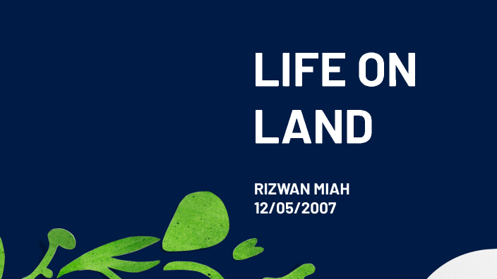 LIFE ON LAND PRESENTATION by rizwan miah on Prezi