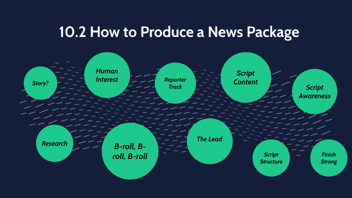 10.2 How to Write a News Package by Scott Hill on Prezi