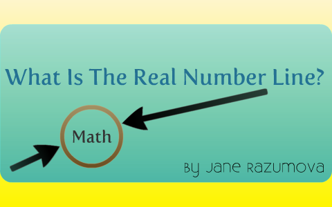 What Is The Real Number Line? by Jane Razumova