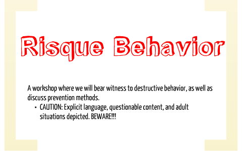 Risque Behavior by Kelsey Martins on Prezi