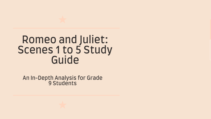 Romeo and Juliet: Scenes 1 to 5 Study Guide by Haithem A Mohran on Prezi