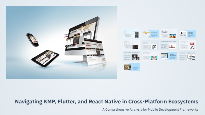 Navigating KMP, Flutter, and React Native in Cross-Platform Ecosystems by GAYATRI WADHWANI on Prezi