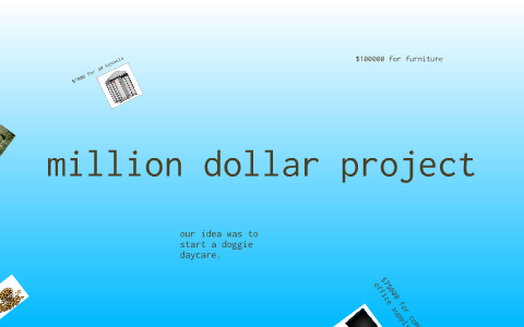 million dollar school project by candace munley on Prezi