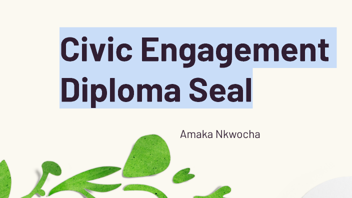 Civic Engagement Diploma Seal by Uzoamaka Nkwocha on Prezi