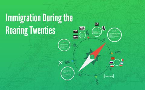 Immigration During the Roaring Twenties by Julianne Cipres on Prezi