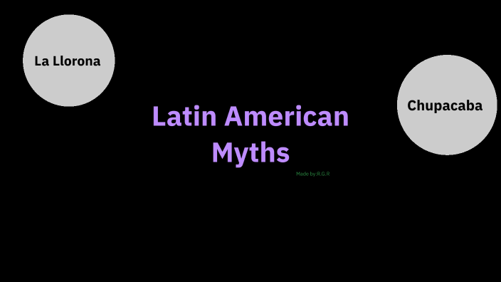 Latin American Myths by Roxy Guadalupe-Rivera on Prezi