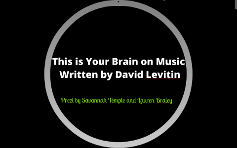 This is Your Brain on Music Written by David Levitin by Savannah Temple ...