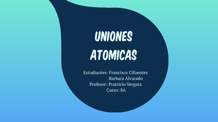 uniones atomicas by Bárbara Sofía Alvarado Vásquez on Prezi