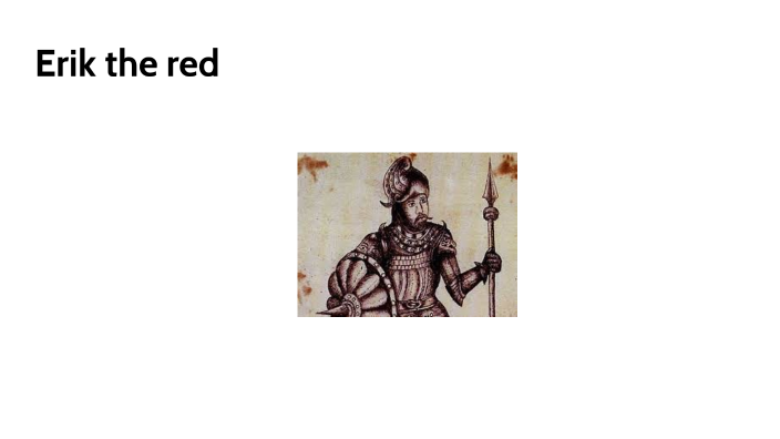 Erik the Red by Isaiah Ekhator on Prezi