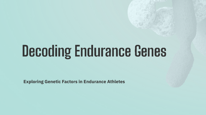 Decoding Endurance Genes by Lornaaa. on Prezi