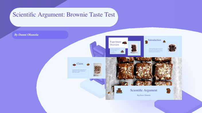 Scientific Argument: Brownie Taste Test by Dunni Okunola on Prezi