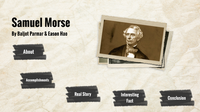 Samuel Morse - Victorian Era Biography Project by Baljot Parmar on Prezi