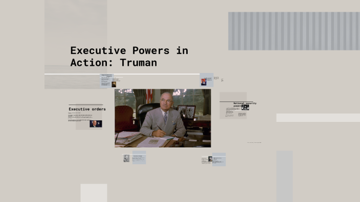 Executive powers in action-Truman by Aubrey Gattinella on Prezi
