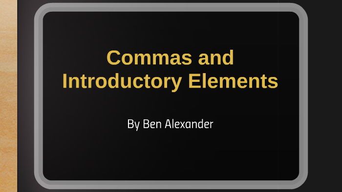 Commas and Introductory Elements by Ben Alexander