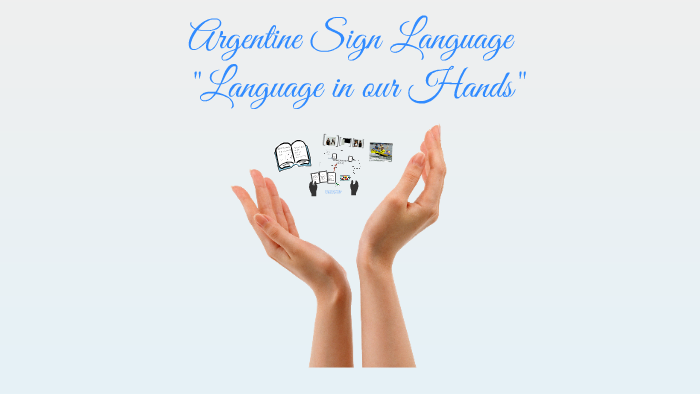 Argentine Sign Language by Dafne Miraglia on Prezi
