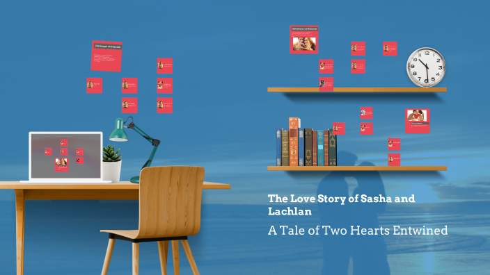 The Love Story of Sasha and Lachlan by ruth farmer on Prezi