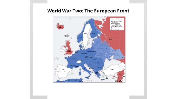 World War Two: The European Front by Kevin Irvin on Prezi
